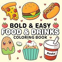 Bold and Easy Food & Drinks Coloring Book: 50 Simple and Relaxing ...