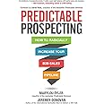 Predictable Prospecting: How to Radically Increase Your B2B Sales ...
