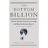 The Bottom Billion: Why the Poorest Countries are Failing and What Can ...