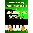 Buy Learn How to Play Piano / Keyboard For Absolute Beginners: A Self ...
