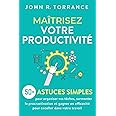 Maîtrisez votre productivité: 50+ astuces simples pour organiser vos tâches, surmonter la ...