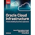 Buy Oracle Cloud Infrastructure: A Guide to Building Cloud Native Applications Book Online at ...