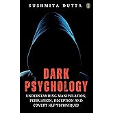 Dark Psychology and Manipulation: Dark Psychology and Manipulation: Discover 40 Covert Emotional ...