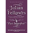 Past Imperfect: From the creator of DOWNTON ABBEY and THE GILDED AGE ...