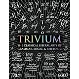 Quadrivium: The Four Classical Liberal Arts of Number, Geometry, Music ...