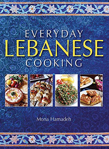 Everyday Lebanese Cooking: Amazon.co.uk: Hamadeh, Mona: 9781905862986 ...