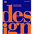 Design: The Definitive Visual History (DK Definitive Cultural Histories ...