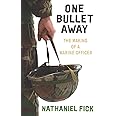 One Bullet Away: The making of a US Marine Officer: Amazon.co.uk: Fick ...