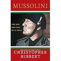 Mussolini: The Rise and Fall of Il Duce: Amazon.co.uk: Hibbert C ...