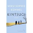 Kintsugi: Roman : Kühmel, Miku Sophie: Amazon.de: Bücher