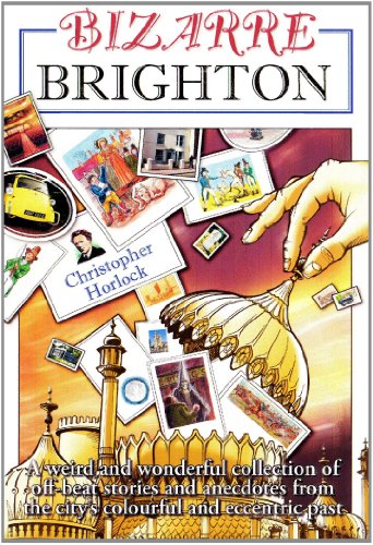 Bizarre Brighton: Amazon.co.uk: Christopher Horlock: 9781857703511: Books