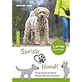 Sprich Hund!: Körpersprache verstehen, Missverständnisse vermeiden ...
