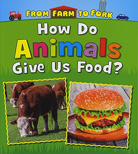 From Farm to Fork: Where Does My Food Come From?: How Do Animals Give ...
