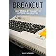 Breakout: How Atari 8-Bit Computers Defined a Generation : Buy Online at Best Price in KSA ...