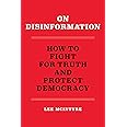 On Disinformation: How to Fight for Truth and Protect Democracy: Amazon ...