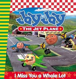 I Miss You a Whole Lot (Jay Jay the Jet Plane Book 4) eBook: Porchlight ...