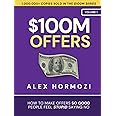 $100M Offers: How To Make Offers So Good People Feel Stupid Saying No ...