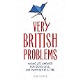 Very British Problems: Making Life Awkward for Ourselves, One Rainy Day ...