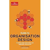 Guide to Organisation Design: Creating High-performing and Adaptable ...