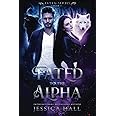Fated To The Alpha (FATED SERIES) : Hall, Jessica: Amazon.co.uk: Books