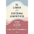 El libro del sistema linfático: Optimiza tu salud con el poder del drenaje (Bienestar, salud y ...
