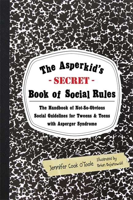 The Asperkid's (Secret) Book of Social Rules: The Handbook of Not-So ...