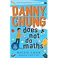 Danny Chung Does Not Do Maths : Chan, Maisie: Amazon.co.uk: Books