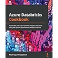 Buy Azure Databricks Cookbook: Accelerate and scale real-time analytics solutions using the ...