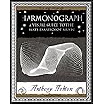 Harmonograph: A Visual Guide to the Mathematics of Music: Amazon.co.uk: Ashton, Anthony ...