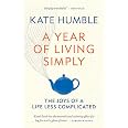 A Year of Living Simply: The joys of a life... by Humble, Kate