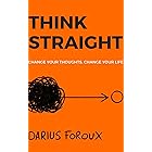 THINK STRAIGHT: Change Your Thoughts, Change Your Life eBook : Foroux ...