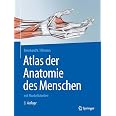 Atlas der Anatomie des Menschen: mit Muskeltabellen (Springer-Lehrbuch ...