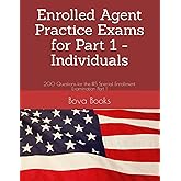 Enrolled Agent Practice Exams for Part 1, Part 2, and Part 3: 600 ...