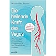 Die heilende Kraft des Vagus: Wie uns der Wundernerv Entspannung und Gesundheit schenkt : Moser ...