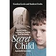 Secret Child : Lewis, Gordon, Crofts, Andrew: Amazon.co.uk: Books