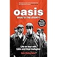 Oasis: What's The Story?: Life on tour with Liam and Noel Gallagher ...