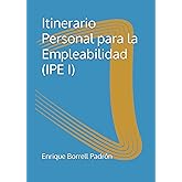 Itinerario Personal para la Empleabilidad (IPE) : Padrón, Enrique Borrell: Amazon.es: Libros