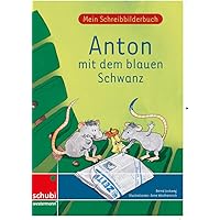 Anton mit dem blauen Schwanz: Mein Schreibbilderbuch - Druckschrift (Anton & Zora: Das flexible ...