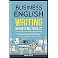 Business English Writing: Advanced Masterclass- How to Communicate ...