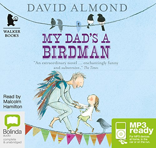My Dad's a Birdman : Almond, David, Chatterbox Audio, Hamilton, Malcolm ...