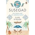 Susegad: The Goan Art of Happiness: The... by D'Souza, Clyde