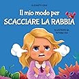 Il mio modo per scacciare la rabbia: Libro illustrato per bambini sulla ...