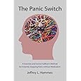 The Panic Switch: A Scientist and Former Sufferer’s Method for ...