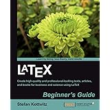 Buy LaTeX Beginner's Guide - Second Edition Book Online at Low Prices in India | LaTeX Beginner ...