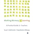 Working Memory and Learning: A Practical Guide for Teachers : Susan E ...