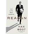 Reagan: His Life and Legend : Boot, Max: Amazon.co.uk: Books