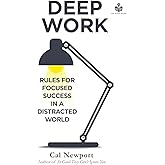 Deep Work: Rules for Focused Success in a Distracted World [Paperback ...