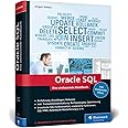 Oracle SQL: Das umfassende Handbuch für den effizienten Einsatz von ...