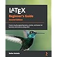 Buy LaTeX Beginner's Guide: Create visually appealing texts, articles, and books for business ...