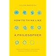 Buy How to Think Like a Philosopher: Twelve Key Principles for More ...